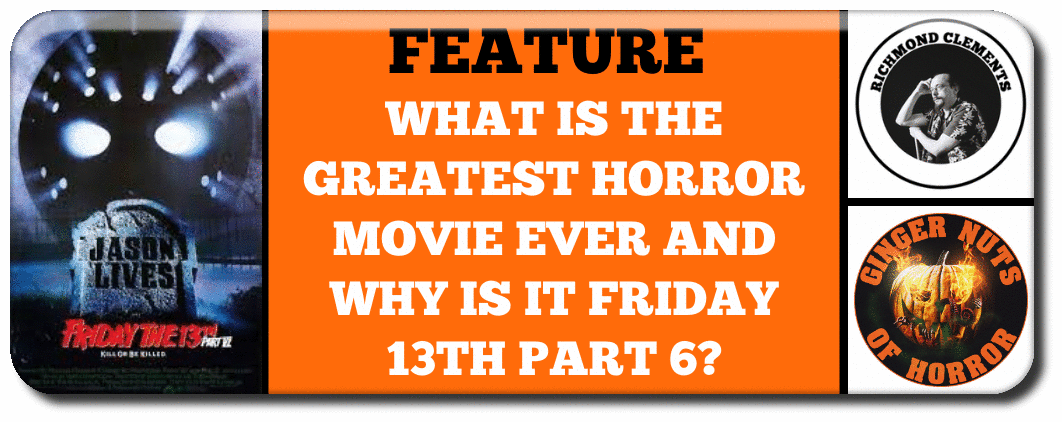 FEATURE WHAT IS THE GREATEST HORROR MOVIE EVER AND WHY IS IT FRIDAY ...