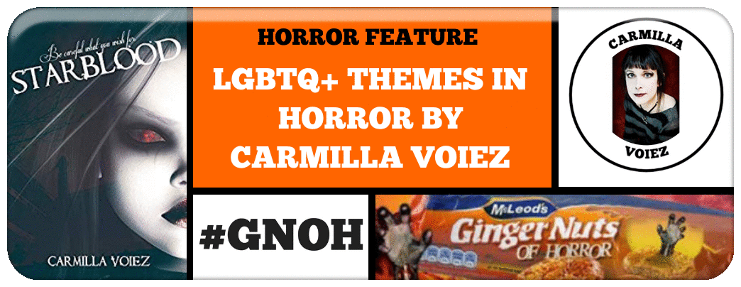 LGBTQ+ THEMES IN HORROR BY CARMILLA VOIEZ - GINGER NUTS OF HORROR